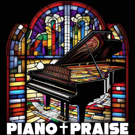 Piano Praise - Worship Songs MP3 Download & Lyrics | Boomplay