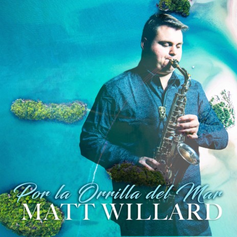 Por la Orrilla del Mar - Matt Willard MP3 download | Por la Orrilla del ...