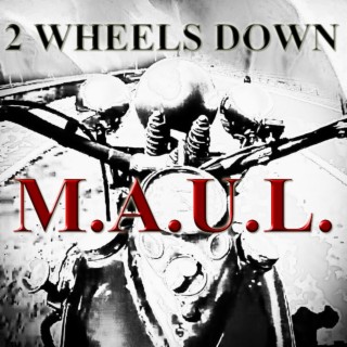 Download M.A.U.L album songs: 2 WHEELS DOWN | Boomplay Music