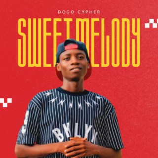 Download Dogo Cypher album songs: Sweet Melody | Boomplay Music