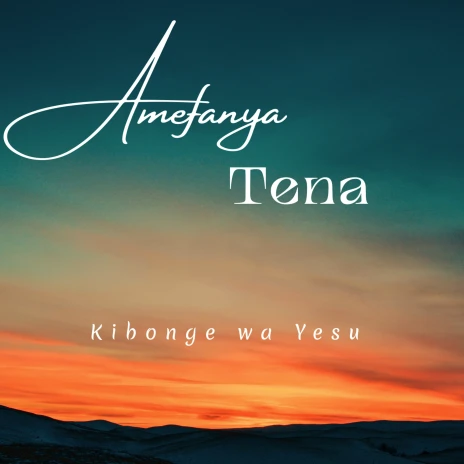 KIBONGE WA YESU - Amefanya Tena MP3 Download & Lyrics | Boomplay