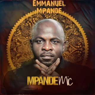 Download Emmanuel Mpande album songs: Mpandemic | Boomplay Music