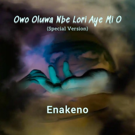 Enakeno - Owo Oluwa Nbe Lori Aye Mi O (Praise Version) MP3 Download ...