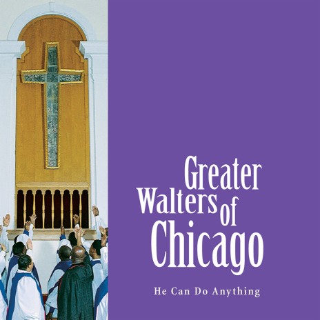 Greater Walters of Chicago - He Can Do Anything ft. DeNetria Champ MP3 ...