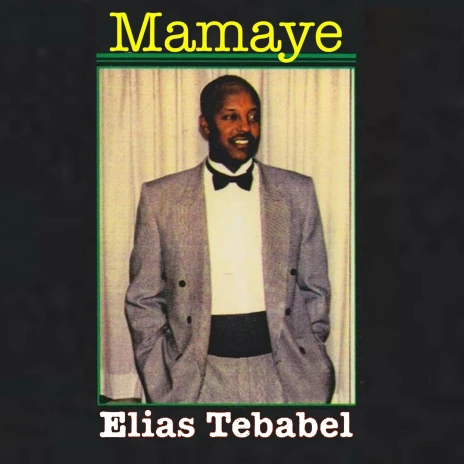 Download Elias Tebabel album songs: Mamaye | Boomplay Music