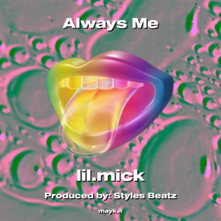 Download lil.mick album songs: Always Me | Boomplay Music