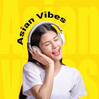 Asian Vibes | Boomplay Music