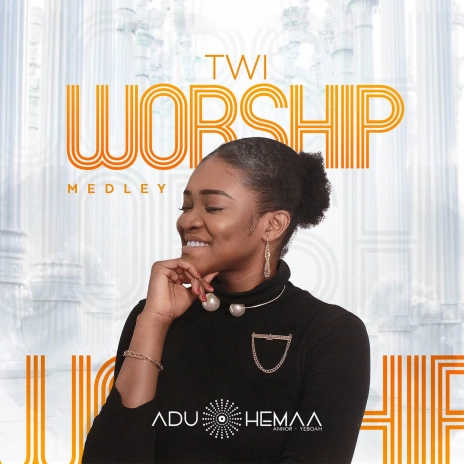 Aduhemaa - Twi Worship Medley MP3 Download & Lyrics | Boomplay