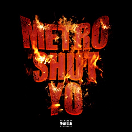 Where you find this Metro Shut Yo Lyrics | Boomplay