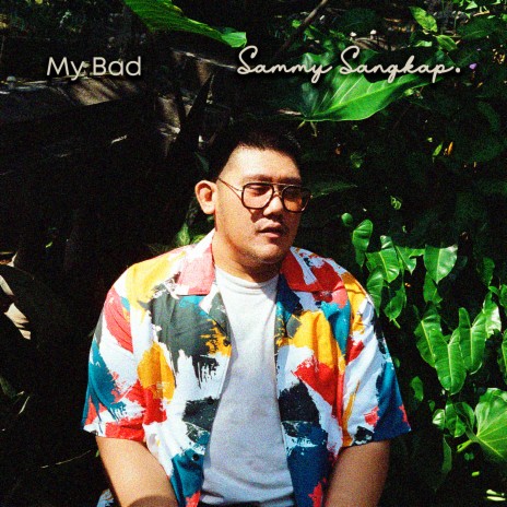 Sammy Sangkap My Bad Lyrics | Boomplay