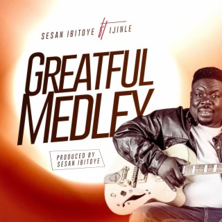 Download Sesan Ibitoye album songs: Greatful medley | Boomplay Music