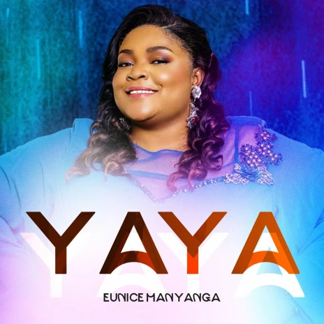 Eunice Manyanga - YAYA MP3 Download & Lyrics | Boomplay