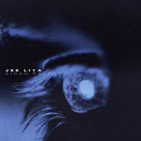 Sinan Rajput - Jee Liya MP3 Download & Lyrics | Boomplay