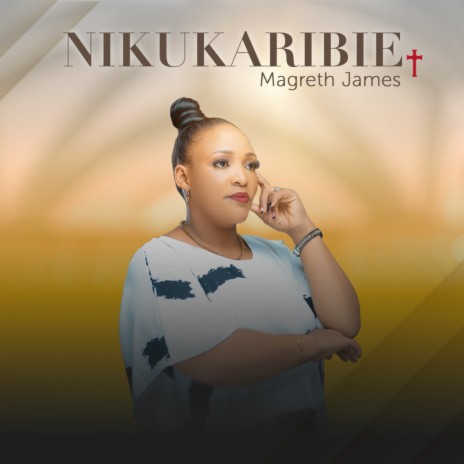 MAGRETH JAMES - Nikukaribie MP3 Download & Lyrics | Boomplay