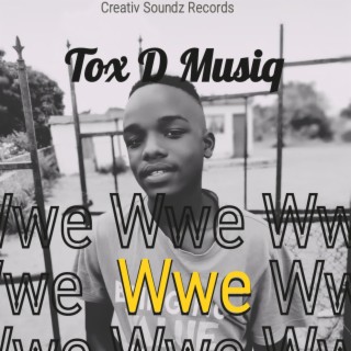 Download Tox D Musiq album songs: Wwe | Boomplay Music