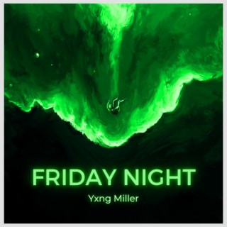 Download Yxng Miller album songs: Friday Night | Boomplay Music