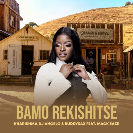 Kharishma - Bamo Rekishitse ft. DJ Angelo, Buddy Sax & Mack Eaze MP3 ...