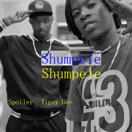 Spoiler - Shumpele ft. Tipsy Gee MP3 Download & Lyrics | Boomplay
