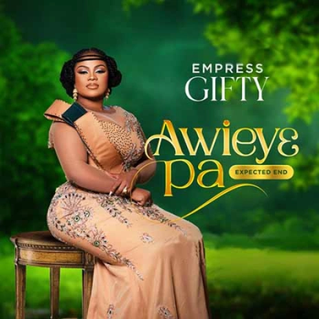 Empress Gifty - Awieye Pa "Expected End" MP3 Download & Lyrics | Boomplay