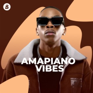 Amapiano Vibes | Boomplay Music