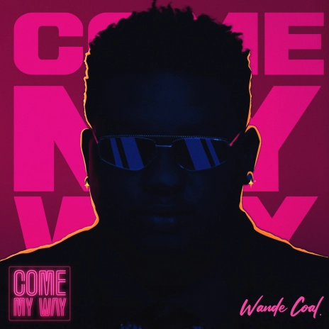 Wande Coal Come My Way Lyrics | Boomplay
