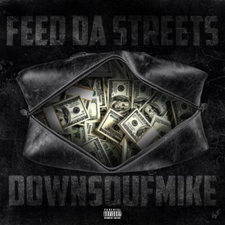 Download DownSoufMike album songs: Feed Da Streets | Boomplay Music