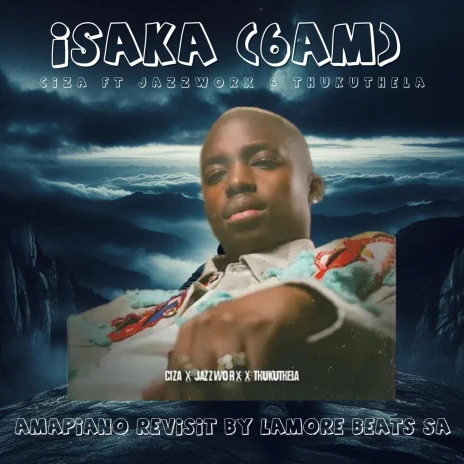 Lamore Beats SA - Isaka (6Am) _ Ciza & Zazzworx & Thukuthela [Amapiano Revisit] MP3 Download ...