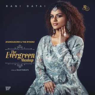Download Rani Datai album songs: The Evergreen Mashup | Boomplay Music