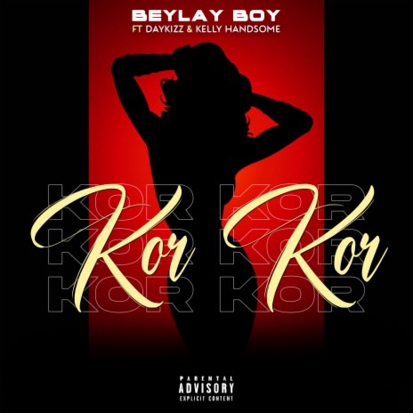 Beylay boy - Kor Kor ft. Daykizz & Kelly handsome MP3 Download & Lyrics ...