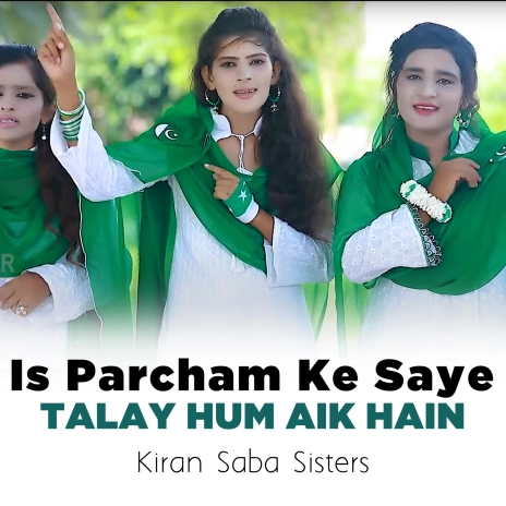 Kiran Saba Sisters - Is Parcham Ke Saye Talay Hum Aik Hain MP3 Download ...