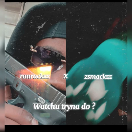Download zsmackzz album songs: watchuu tryna do ? | Boomplay Music