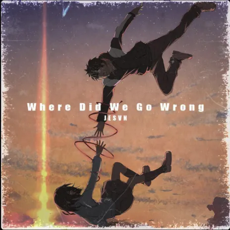 jesvn - Where Did We Go Wrong MP3 Download & Lyrics | Boomplay