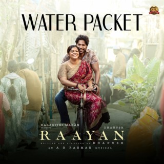 Download A.R. Rahman album songs: Water Packet (From Raayan) | Boomplay Music