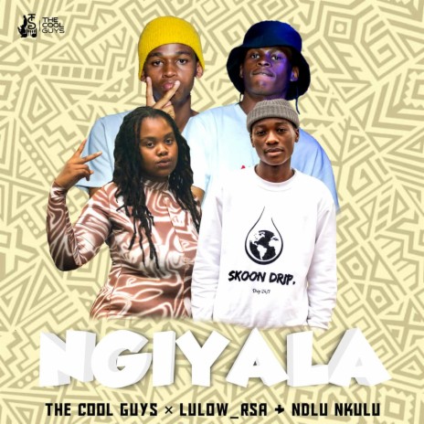 The Cool Guys - Ngiyala ft. Lulow_RSA & Ndlu Nkulu MP3 Download ...