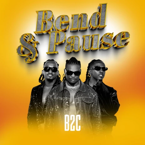 B2C - Bend & Pause MP3 Download & Lyrics | Boomplay