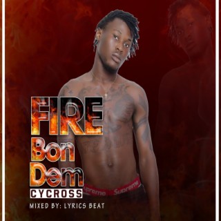 Download Cycross Gh album songs Fire Bon Dem Boomplay Music