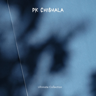 Download PK Chishala album songs: Ultimate Collection | Boomplay Music