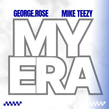 George.Rose My Era ft. Mike Teezy Lyrics | Boomplay