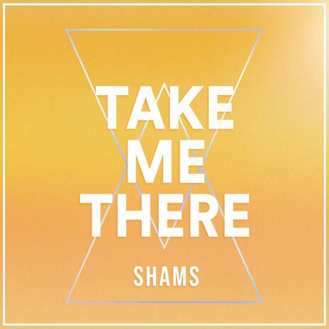 shams Take Me There ft. Mystic Joy Lyrics | Boomplay