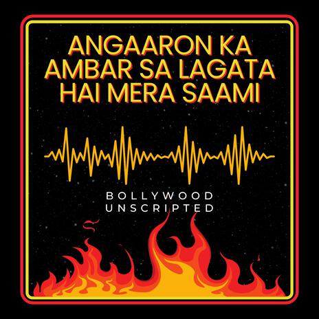 Bollywood Unscripted Angaaron Ka Ambar Sa Lagata Hai Mera Saami Lyrics ...
