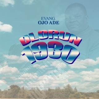 Download Evangelist Ojo Ade album songs: Olorun 1930 | Boomplay Music