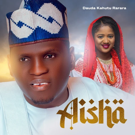 Dauda Kahutu Rarara - Aisha MP3 Download & Lyrics | Boomplay
