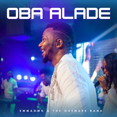 EmmaOMG Oba Alade ft. The OhEmGee Band Lyrics | Boomplay