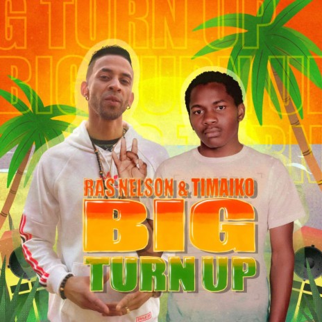 Big Turn Up ft. Ras Nelson - Timaiko MP3 download | Big Turn Up ft. Ras ...