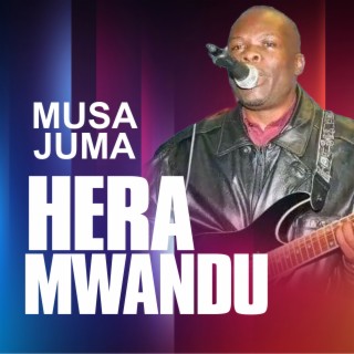 Download MUSA JUMA album songs: Hera Mwandu | Boomplay Music