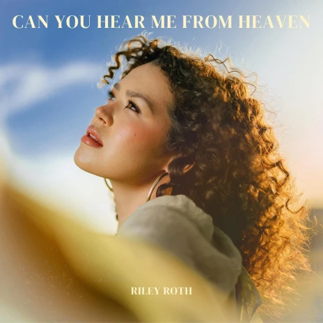 Riley Roth - Can You Hear Me From Heaven MP3 Download & Lyrics | Boomplay