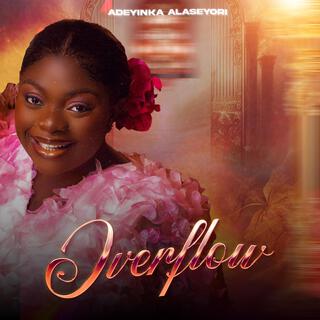 Download Adeyinka Alaseyori album songs: Overflow | Boomplay Music