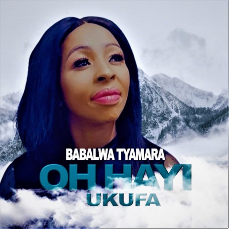 Babalwa Tyamara - Oh Hayi Ukufa MP3 Download & Lyrics | Boomplay