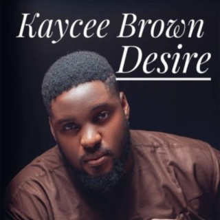 Download Kaycee Brown album songs: Desire | Boomplay Music