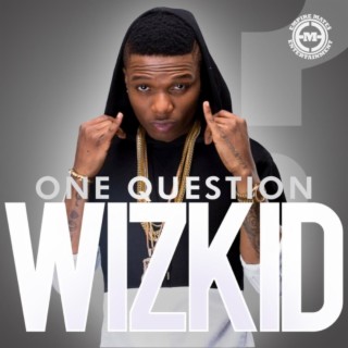 Download WizKid album songs: One Question | Boomplay Music